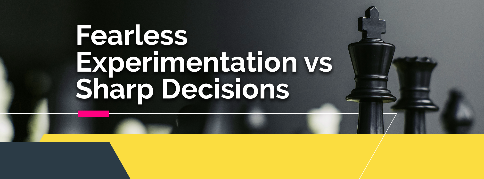 Fearless experimentation versus sharp decisions